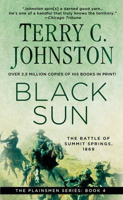 Black Sun: The Battle of Summit Springs, 1869: Johnston, Terry C ...