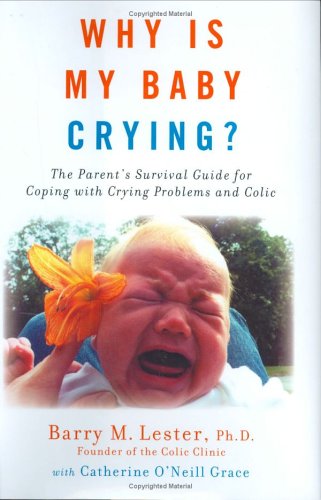 Why Is My Baby Crying? : The Parent's Survival Guide for Coping with ...