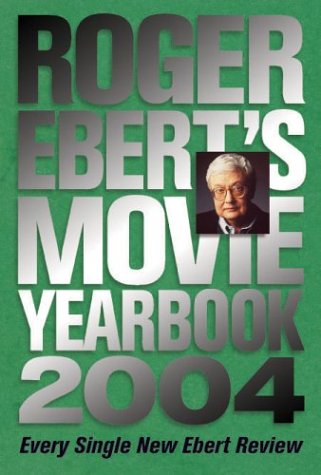 Roger Ebert's Movie Yearbook 2004: Ebert, Roger: 9780740738340: Amazon ...
