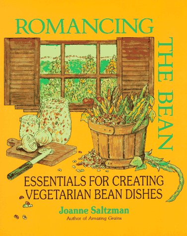 Romancing the Bean: Essentials for Creating Vegetarian Bean Dishes ...