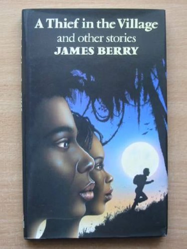 A Thief in the Village and Other Stories: Berry, James: 9780241120118 ...