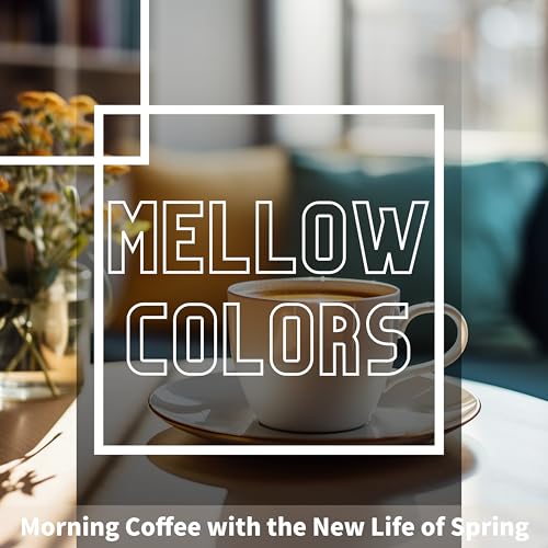 Amazon MusicでMellow ColorsのMorning Coffee with the New Life of Springを再生する