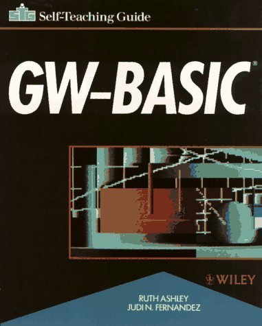 Amazon | GW-BASIC: Self-Teaching Guide (Wiley Self-Teaching Guides) | Ashley, Ruth, Fernandez ...