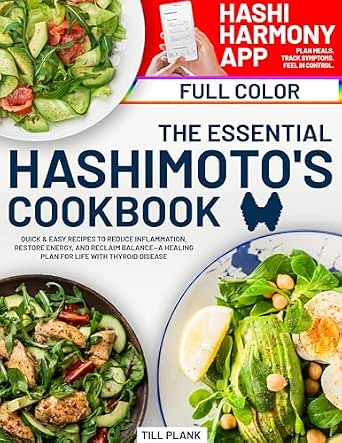 The Essential Hashimoto's Cookbook: Quick & Easy Recipes to Reduce ...