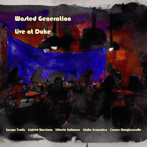 Écouter Live at Duke par Wasted Generation, Iacopo Teolis, Vittorio ...