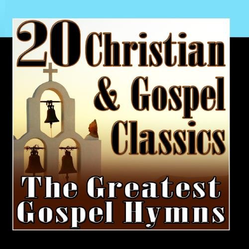 Amazon.com: 20 Christian & Gospel Classics (The Greatest Gospel Hymns ...
