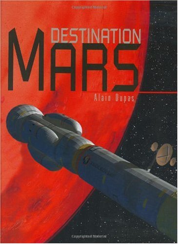Destination Mars: Dupas, Alain, Miller, Ron: 9781552979341: Amazon.com ...