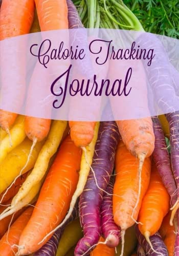 Calorie Tracking Journal (Food Journal-Includes trackers for protein ...