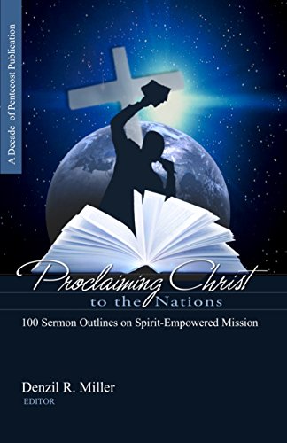Proclaiming Christ to the Nations: 100 Sermon Outlines on Spirit ...