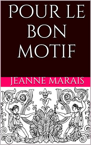 Amazon.co.jp: Pour le bon motif (French Edition) 電子書籍: Jeanne Marais ...
