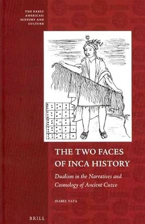 The Two Faces of Inca History: Dualism in the Narratives and Cosmology ...