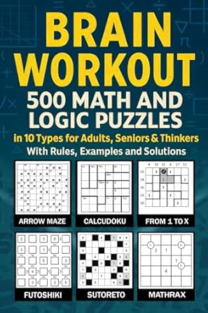 Brain Workout: 500 Math and Logic Puzzles in 10 Types for Adults ...