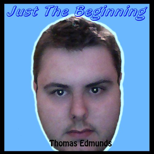 Spiele Just The Beginning von thomas edmunds auf Amazon Music ab