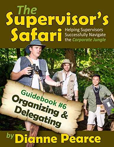 Organizing & Delegating in the Jungle: Guidebook #6 (The Supervisor's ...