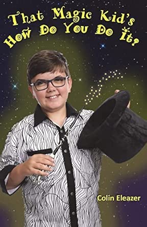 That Magic Kid's: How Do You Do It: Eleazer, Colin: 9781721833375 ...