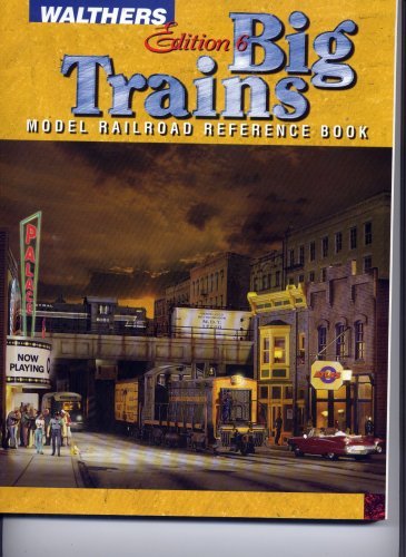 Walthers Edition 6 : Big Trains : Model Railroad Reference Book ...