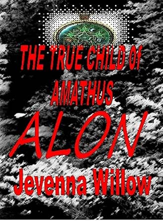 The True Child of Amathus: Alon, book 1 eBook : Willow, Jevenna: Amazon ...