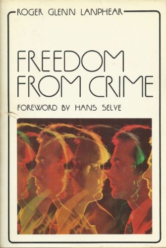 FREEDOM FROM CRIME: Roger Glenn Lanphear: Amazon.com: Books