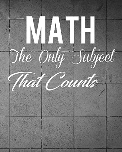 Math The Only Subject That Counts: Funny Math Teacher Gift; Journal ...