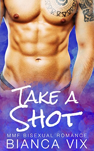 Take A Shot Mmf Bisexual Romance Ebook Vix Bianca 8146