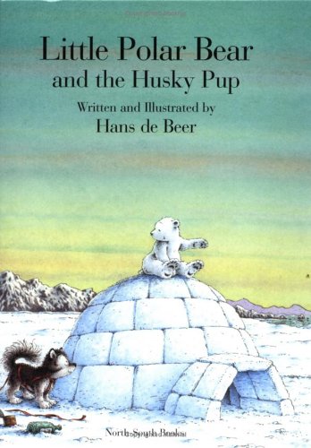 Little Polar Bear and the Husky Pup | HansDe Beerのあらすじ・感想 - ブクログ