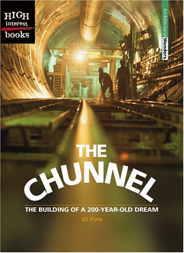 The Chunnel: The Building of a 200-Year-Old Dream (Architectural ...