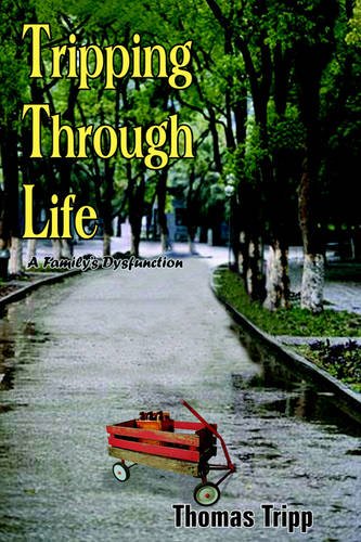 Tripping Through Life: A Family's Dysfunction: Tripp, Thomas ...