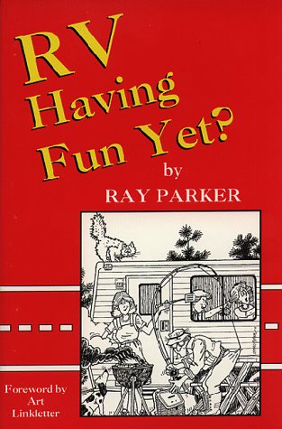 RV Having Fun Yet? : Comic Adventures in a Recreation Vehicle: Parker ...