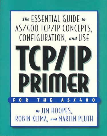 Tcp Ip Primer: The Essential Guide to As/400 Tcp/Ip Concepts ...