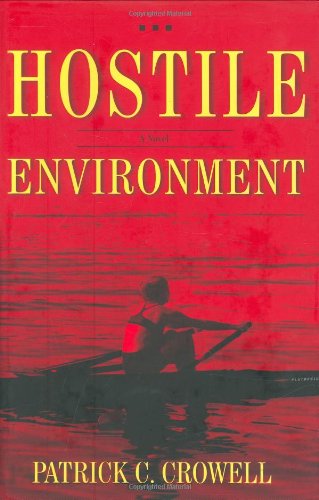 Hostile Environment: Patrick C. Crowell: 9781933538600: Amazon.com: Books