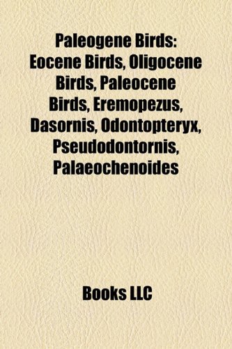 Paleogene Birds: Eocene Birds, Oligocene Birds, Paleocene Birds ...