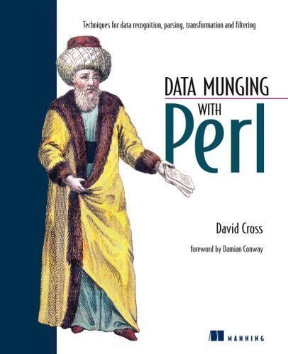 Data Munging with Perl: Techniques for Data Recognition, Parsing ...
