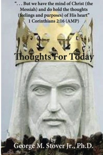 Thoughts For Today: The Mind of Christ: Stover Jr, Dr. George Matthews ...