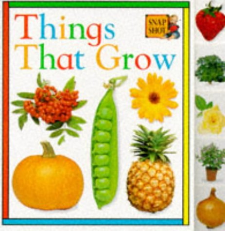 Things That Grow (Snapshot Tab Board Books): unknown author ...