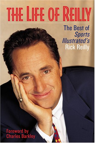 The Life of Reilly: The Best of Sports Illustrated's Rick Reilly: Rick ...