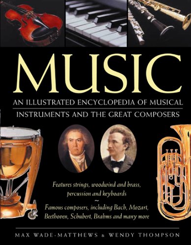 Music: An Illustrated Encyclopedia of Musical Instruments and the Great ...