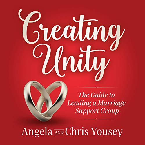 Amazon.com: Creating Unity: The Guide to Leading a Marriage Support ...