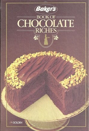 Baker's Book of Chocolate Riches: Bakers Chocolate: 9780307492722 ...