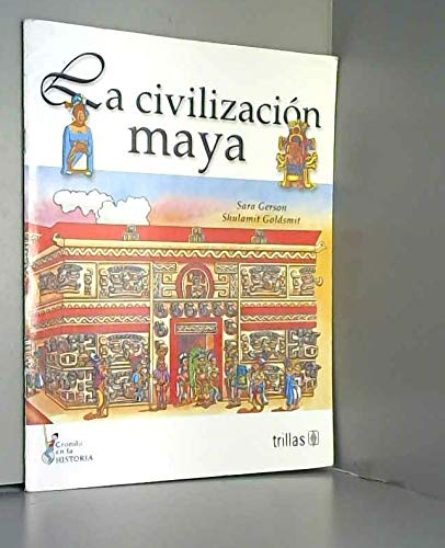 La Civilizacion Maya : Sara Gerson De Goldsmit, TRILLAS, EDITORIAL ...