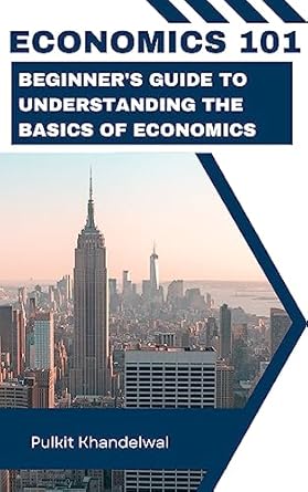 Amazon.com: Economics 101: A Comprehensive Guide to Understanding the ...