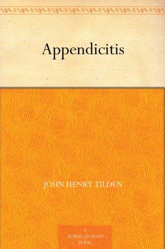 Appendicitis - Kindle edition by Tilden, John Henry. Professional ...