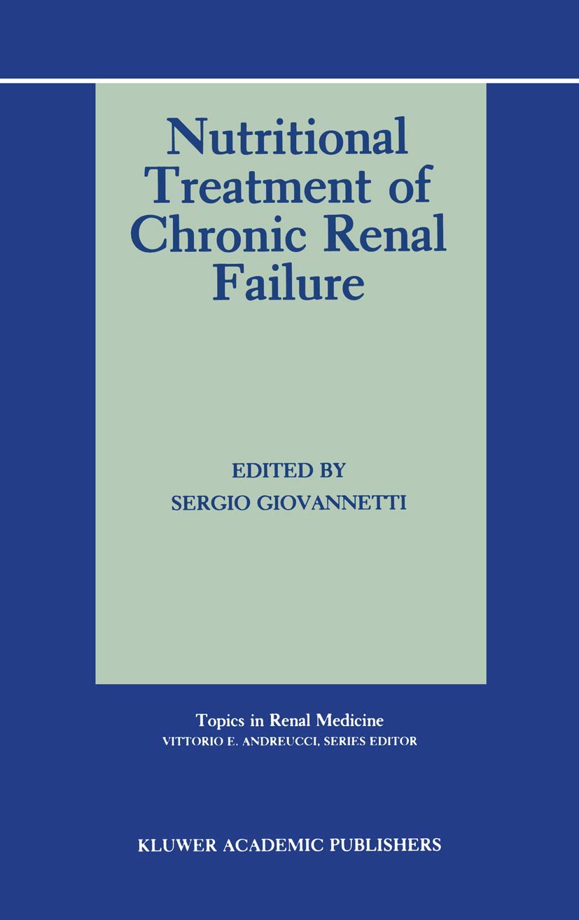 Nutritional Treatment of Chronic Renal Failure (Topics in Renal ...