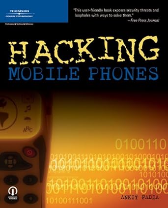 Hacking Mobile Phones: Fadia, Ankit: 9781598631067: Amazon.com: Books