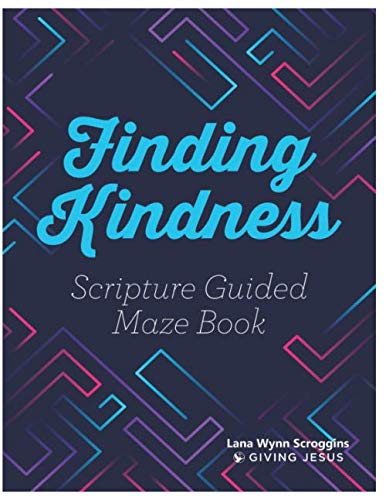 Finding Kindness Maze Book: Scripture Guided Maze Book: Scroggins, Lana ...