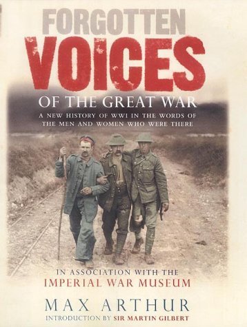 By Max Arthur Forgotten Voices of the Great War: A New History of WWI ...