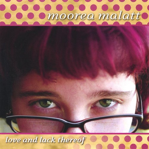 Amazon.com: Love and Lack Thereof : Moorea Malatt: Digital Music