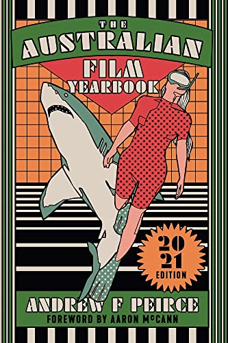 The Australian Film Yearbook - 2021 Edition eBook : Peirce, Andrew F ...