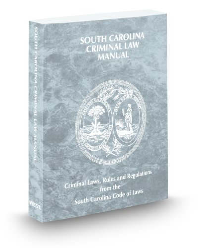 South Carolina Criminal Law Manual, 2012 ed.: Lawyers Cooperative ...