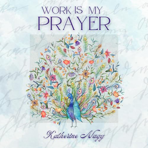Play Work is My Prayer by Katherine Nagy on Amazon Music