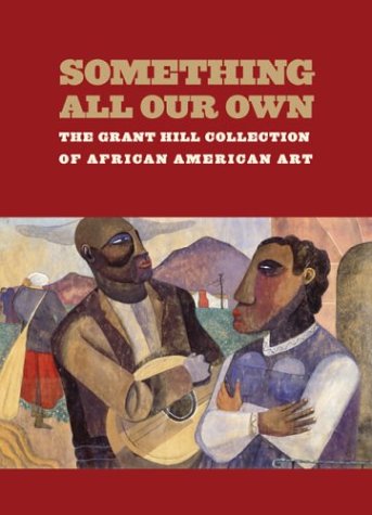 Something All Our Own: The Grant Hill Collection of African American ...